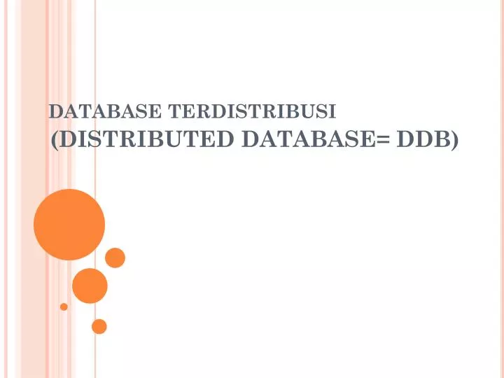 PPT - DATABASE TERDISTRIBUSI (DISTRIBUTED DATABASE= DDB) PowerPoint Presentation - ID:4704223