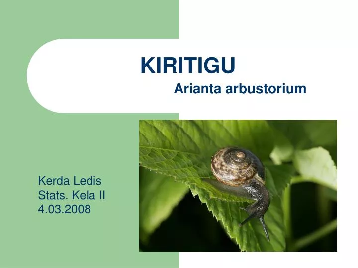 PPT - KIRITIGU Arianta arbustorium PowerPoint Presentation, free ...