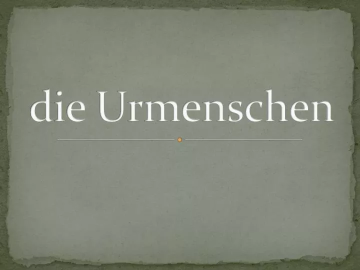 PPT - die Urmenschen PowerPoint Presentation, free download - ID:4704556