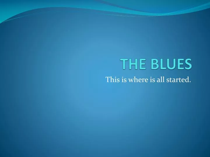 PPT - THE BLUES PowerPoint Presentation, free download - ID:4704661