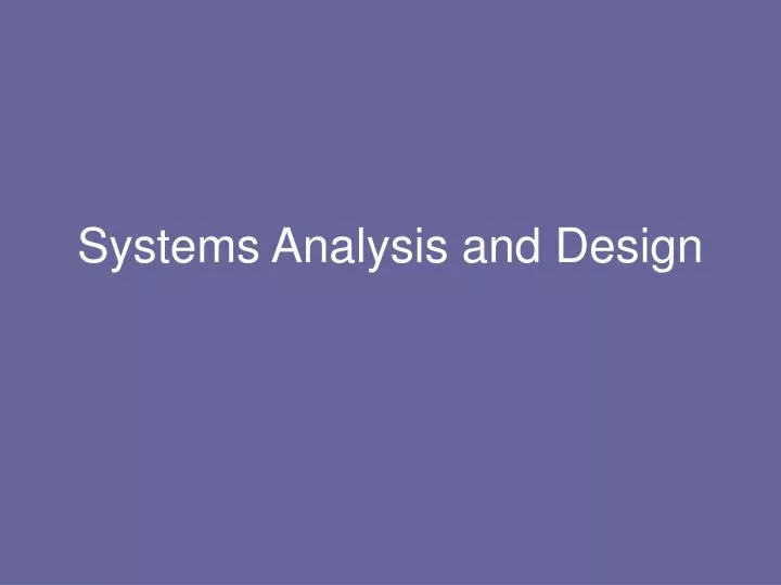 PPT - Systems Analysis and Design PowerPoint Presentation, free ...