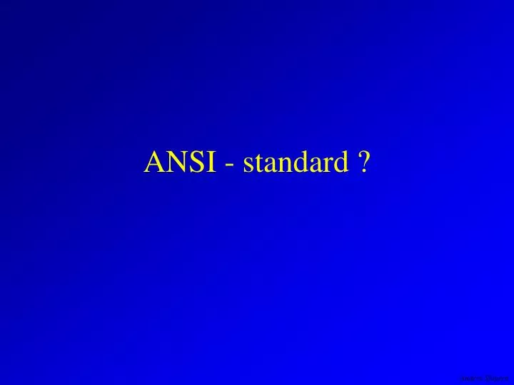 PPT - ANSI - standard ? PowerPoint Presentation, free download - ID:4706762