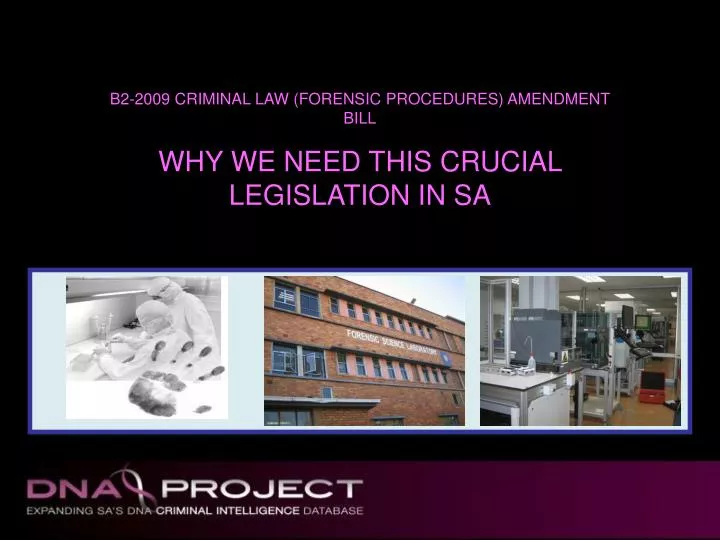 PPT - B2-2009 CRIMINAL LAW (FORENSIC PROCEDURES) AMENDMENT BILL PowerPoint Presentation - ID:4707130