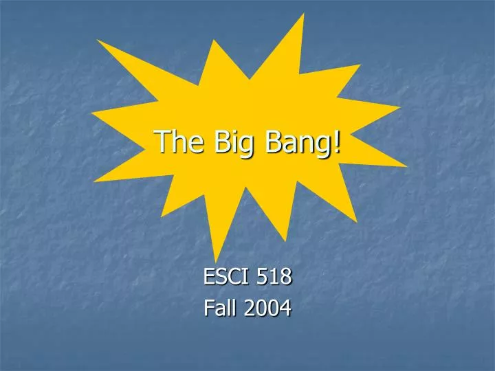 PPT - The Big Bang! PowerPoint Presentation, free download - ID:4707352