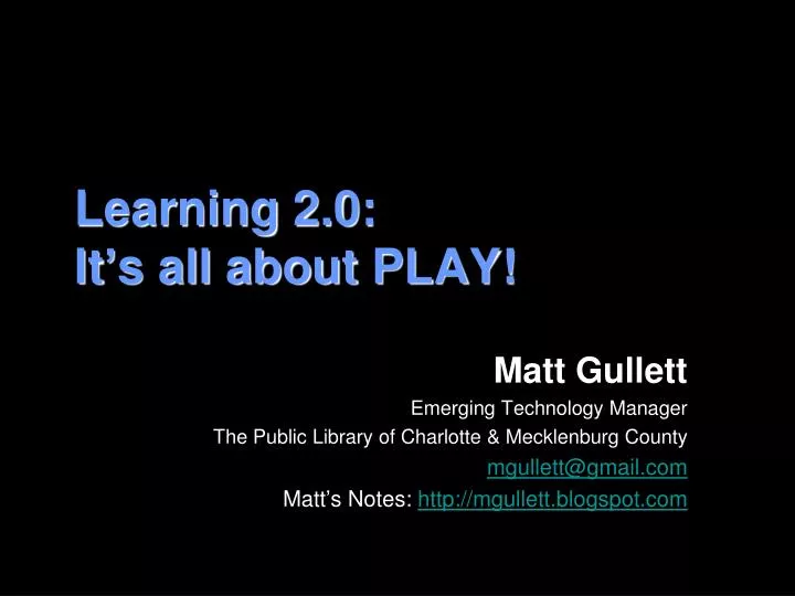 PPT - Learning 2.0: It’s all about PLAY! PowerPoint Presentation, free download - ID:4708008