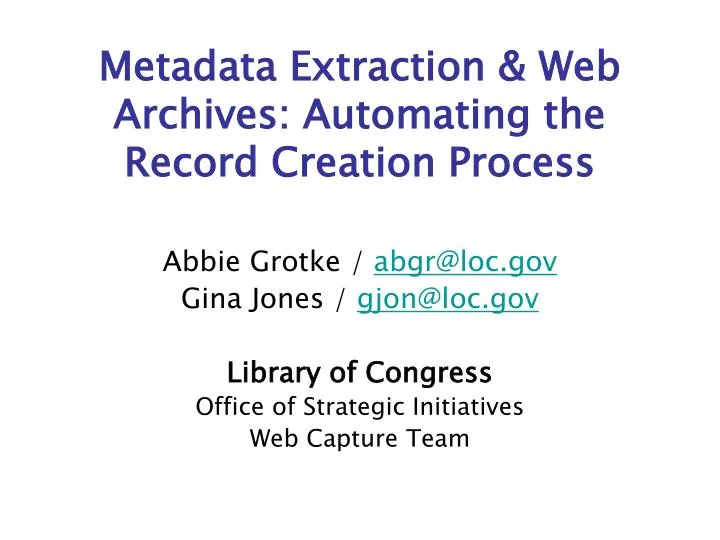 PPT - Metadata Extraction & Web Archives: Automating the Record Creation Process PowerPoint ...