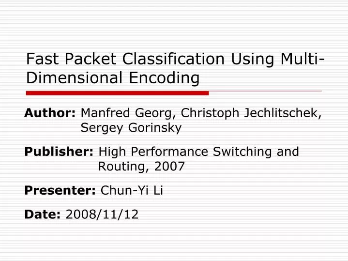 PPT - Fast Packet Classification Using Multi-Dimensional Encoding ... PPT - Fast Packet Classification Using Multi-Dimensional Encoding ...