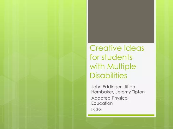 PPT - Creative Ideas for students with Multiple Disabilities PowerPoint ...