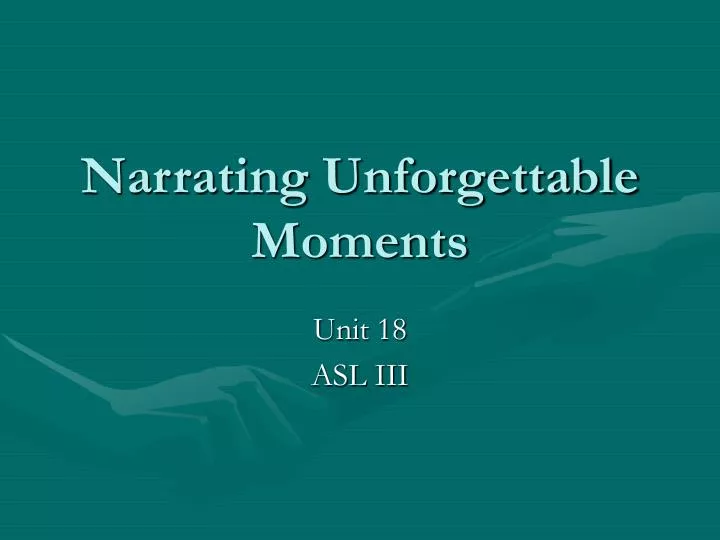 PPT - Narrating Unforgettable Moments PowerPoint Presentation, free ...