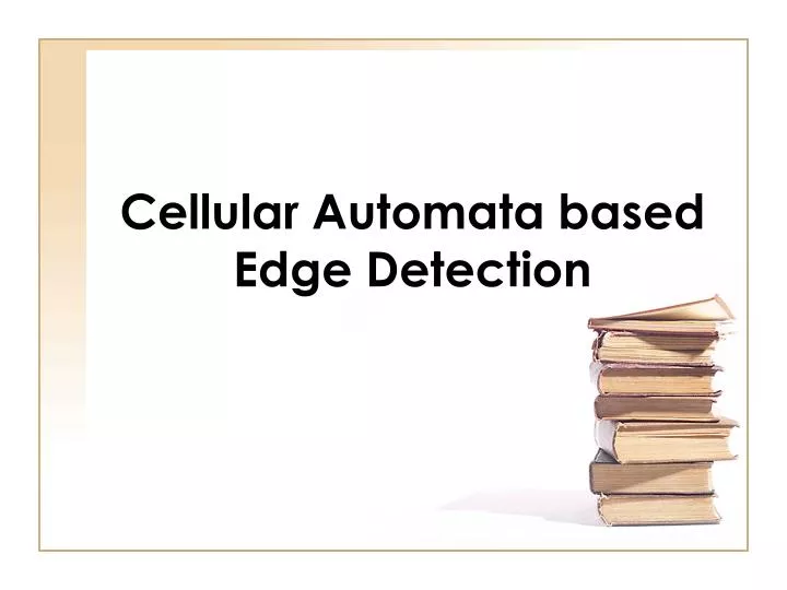 Ppt Cellular Automata Based Edge Detection Powerpoint Presentation