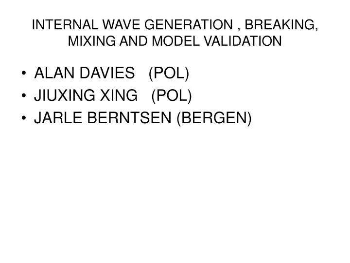 PPT - INTERNAL WAVE GENERATION , BREAKING, MIXING AND MODEL VALIDATION ...