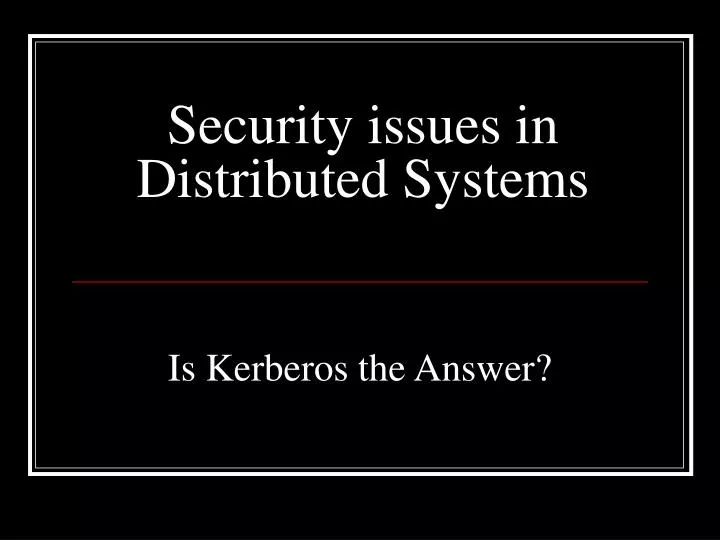 PPT - Security issues in Distributed Systems PowerPoint Presentation, free download - ID:4713958