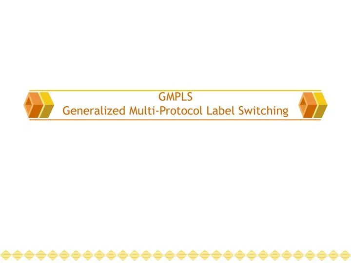 Ppt Gmpls Generalized Multi Protocol Label Switching Powerpoint Presentation Id4714239 