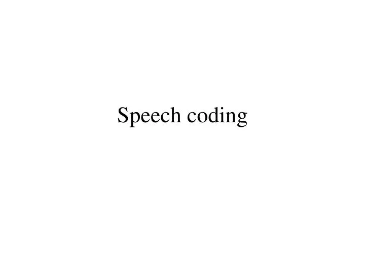 PPT - Speech coding PowerPoint Presentation, free download - ID:4715323