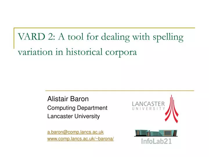 PPT - VARD 2: A tool for dealing with spelling variation in historical ...