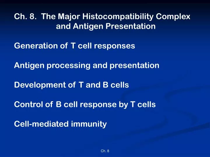 PPT - Ch. 8. The Major Histocompatibility Complex and Antigen ...