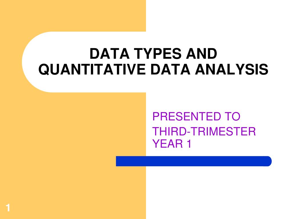 PPT DATA TYPES AND QUANTITATIVE DATA ANALYSIS PowerPoint Presentation 