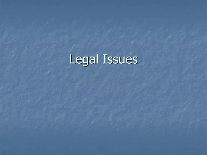PPT - Legal Issues PowerPoint Presentation, free download - ID:4716998