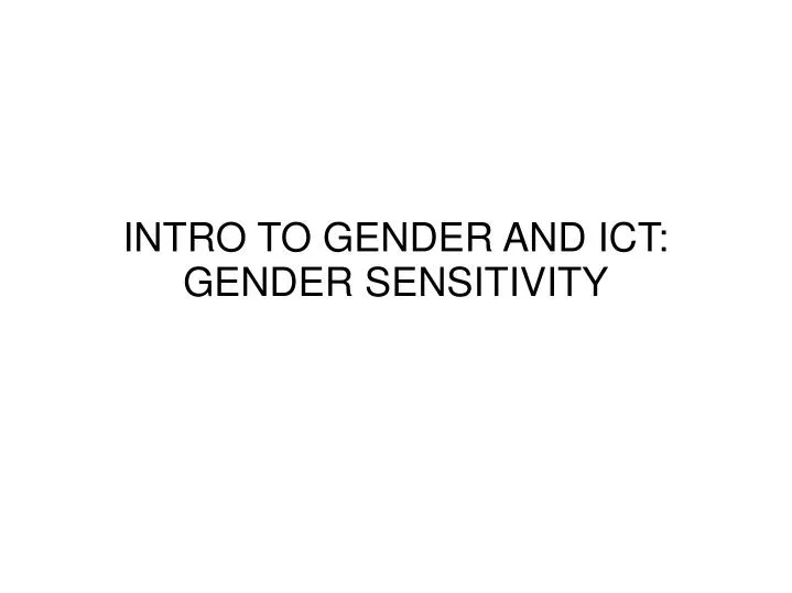 PPT - INTRO TO GENDER AND ICT: GENDER SENSITIVITY PowerPoint ...