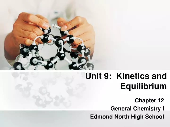 PPT - Unit 9: Kinetics and Equilibrium PowerPoint Presentation, free download - ID:4717765