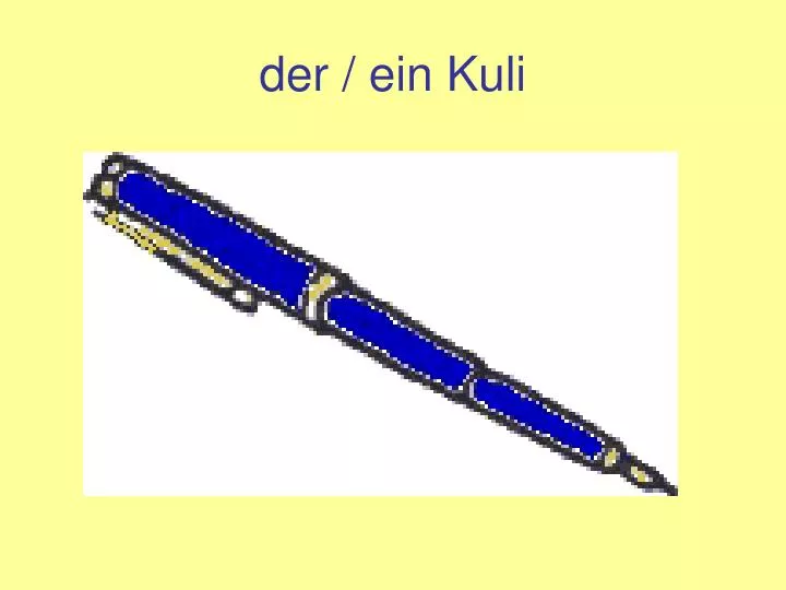 PPT - der / ein Kuli PowerPoint Presentation, free download - ID:4718231