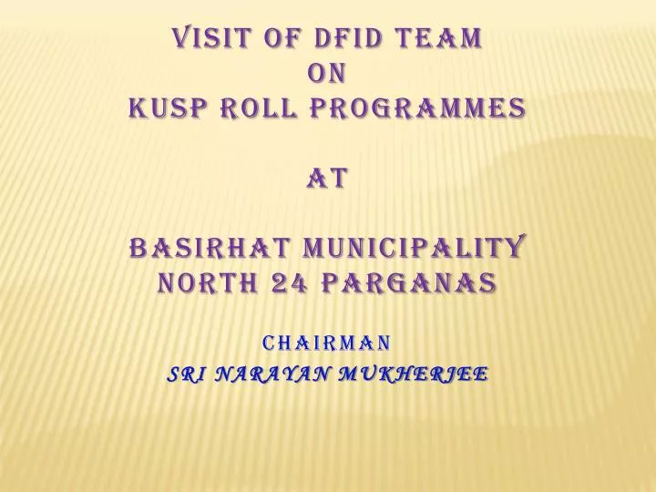 PPT - Visit of dfid team on kusp roll programmes at BASIRHAT ...
