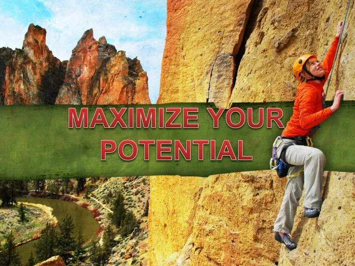 PPT - MAXIMIZE YOUR POTENTIAL PowerPoint Presentation, free download ...