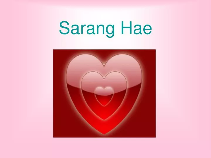 PPT - Sarang Hae PowerPoint Presentation, free download - ID:4724966
