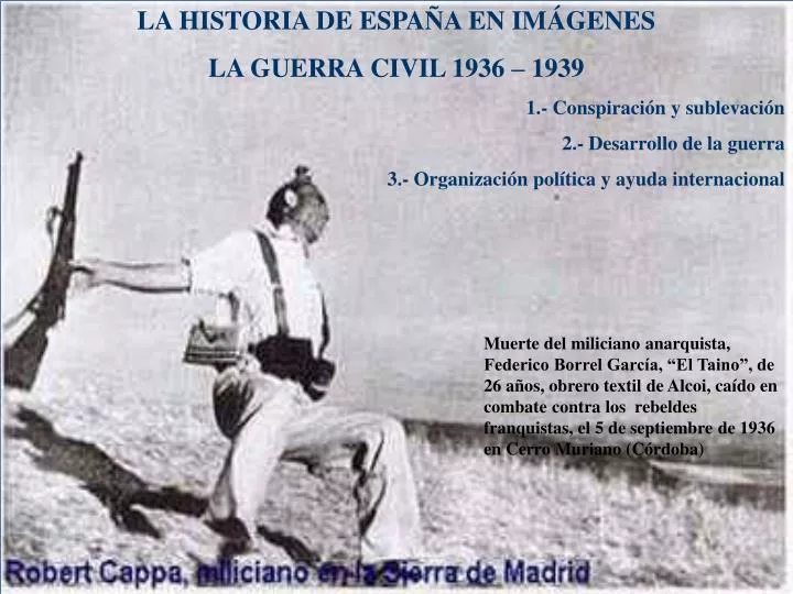PPT - LA HISTORIA DE ESPAÑA EN IMÁGENES LA GUERRA CIVIL 1936 – 1939 1 ...