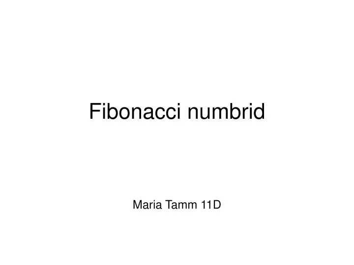 PPT - Fibonacci numbrid PowerPoint Presentation, free download - ID:4727774