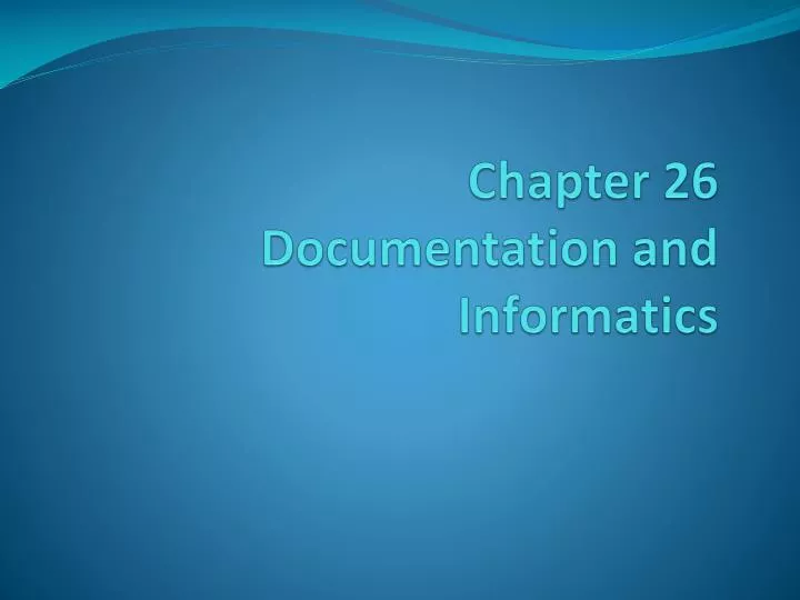 PPT - Chapter 26 Documentation and Informatics PowerPoint Presentation - ID:4729730