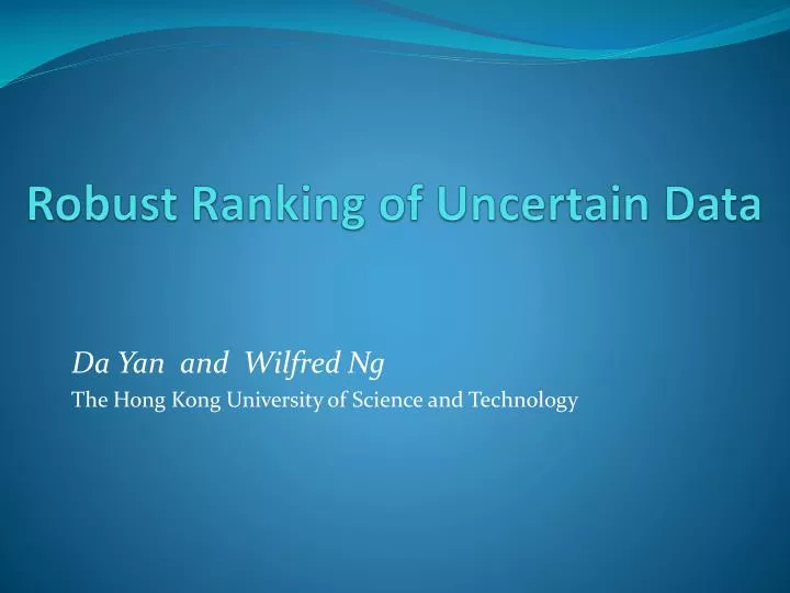 PPT - Robust Ranking of Uncertain Data PowerPoint Presentation, free ...