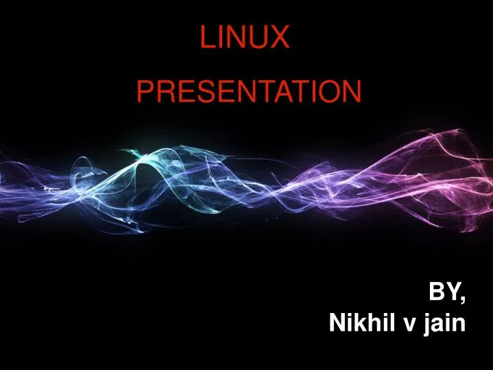 PPT - LINUX PRESENTATION BY, Nikhil v jain PowerPoint Presentation ...