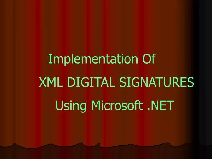 PPT - Implementation Of XML DIGITAL SIGNATURES Using Microsoft .NET ... PPT - Implementation Of XML DIGITAL SIGNATURES Using Microsoft .NET ...