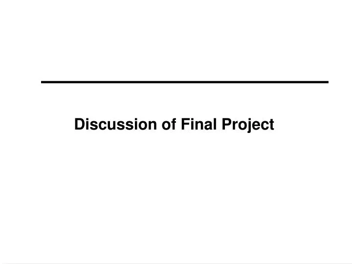 PPT - Discussion of Final Project PowerPoint Presentation, free ...
