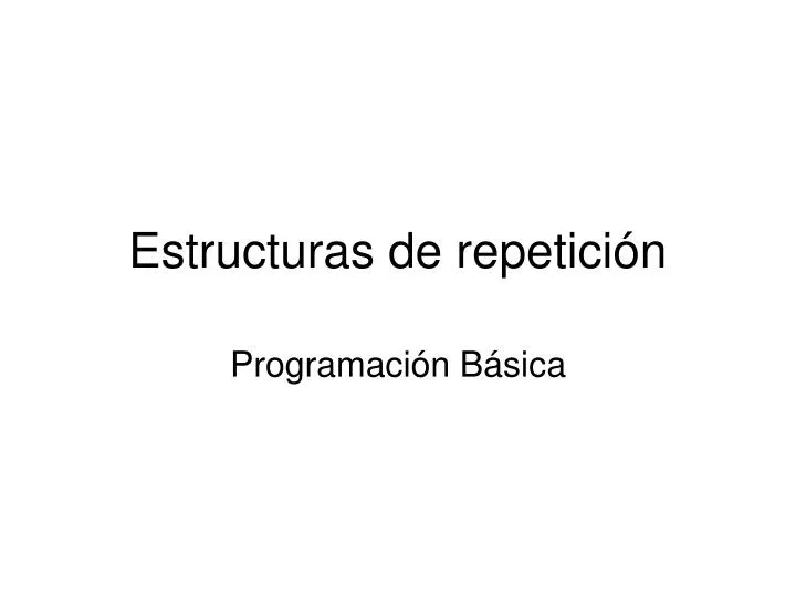 PPT - Estructuras de repetición PowerPoint Presentation, free download - ID:4732699