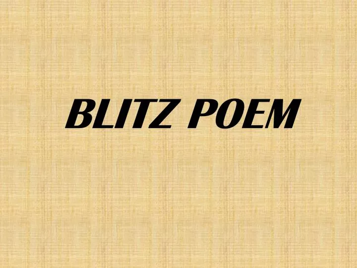 PPT - BLITZ POEM PowerPoint Presentation, free download - ID:4733603