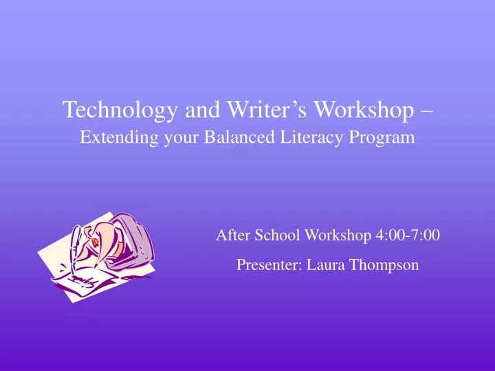 PPT - Technology and Writer’s Workshop – Extending your Balanced ...