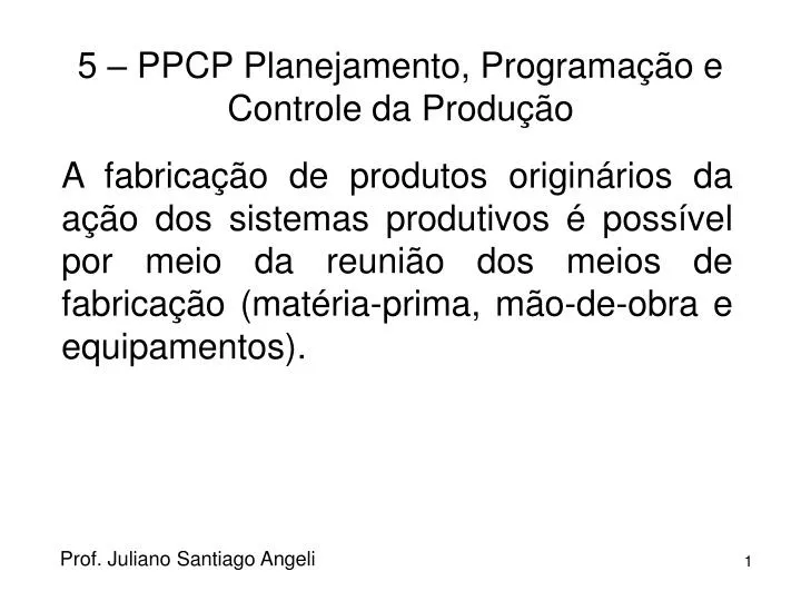 PPT - 5 – PPCP Planejamento, Programação e Controle da Produção ...