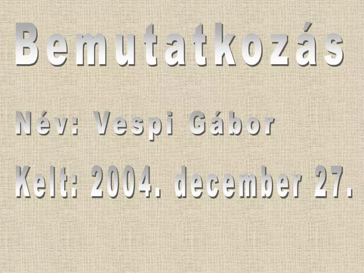 PPT - Bemutatkozás PowerPoint Presentation, free download - ID:4734435
