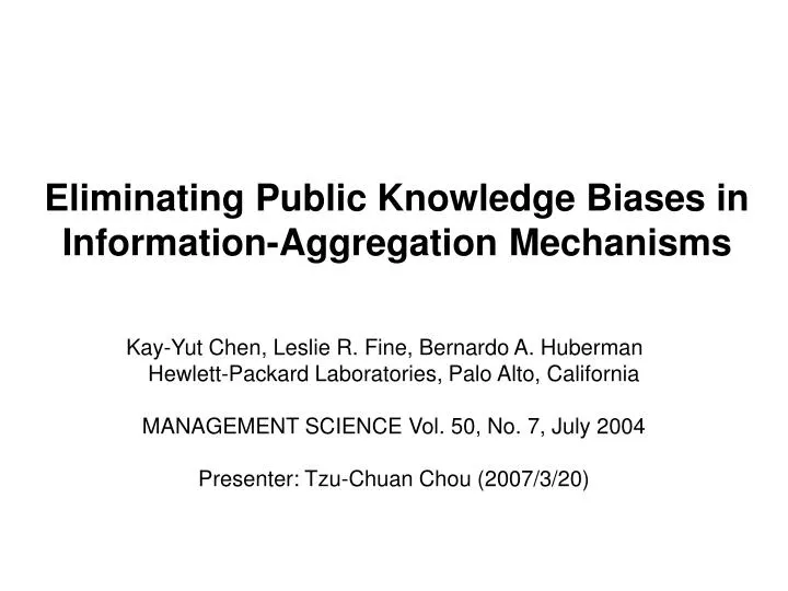 PPT - Eliminating Public Knowledge Biases in Information-Aggregation ...