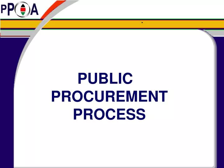 PPT - PUBLIC PROCUREMENT PROCESS PowerPoint Presentation, free download ...