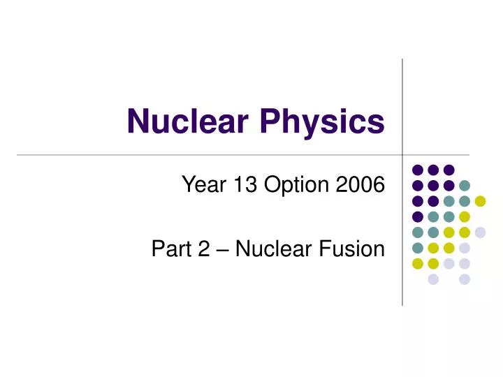 PPT - Nuclear Physics PowerPoint Presentation, free download - ID:4735966