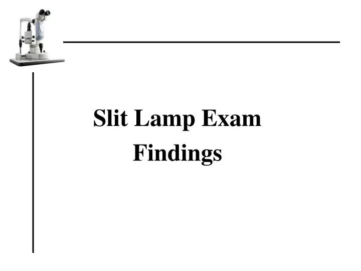 PPT - Slit Lamp Exam Findings PowerPoint Presentation, free download ...