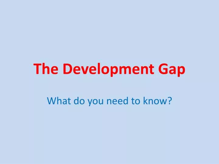 PPT - The Development Gap PowerPoint Presentation, free download - ID ...