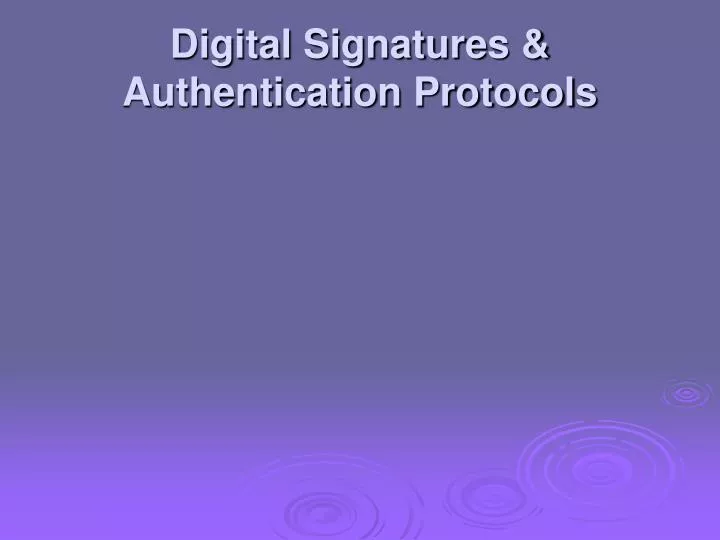 PPT - Digital Signatures & Authentication Protocols PowerPoint ...