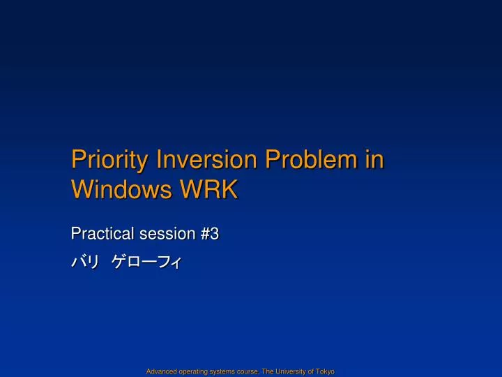 PPT - Priority Inversion Problem in Windows WRK PowerPoint Presentation ...
