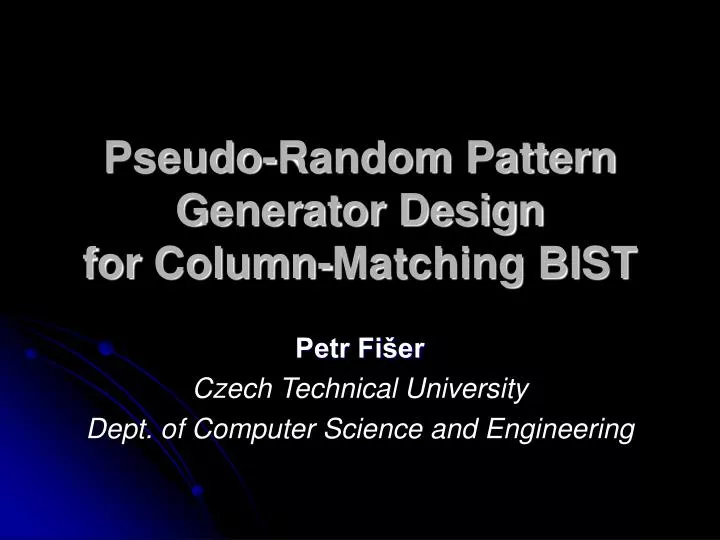 PPT - Pseudo-Random Pattern Generator Design for Column‑Matching BIST PowerPoint Presentation ...