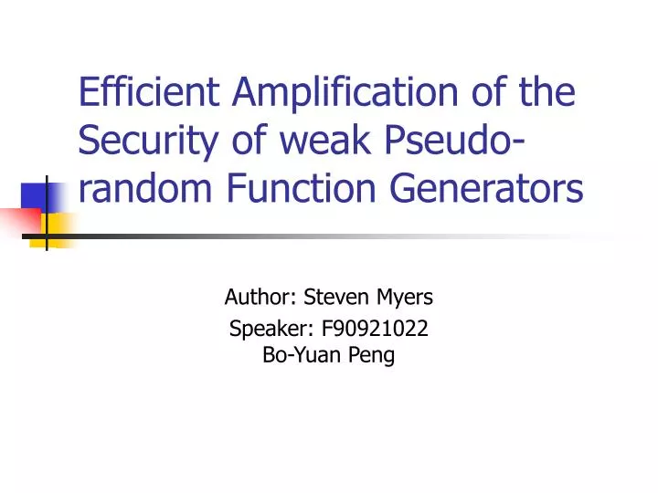 PPT - Efficient Amplification of the Security of weak Pseudo-random Function Generators ...