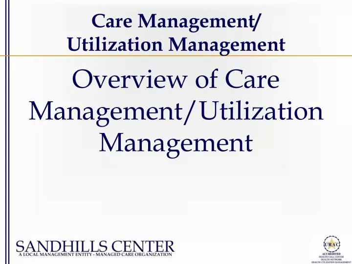 PPT - Care Management/ Utilization Management PowerPoint Presentation ...